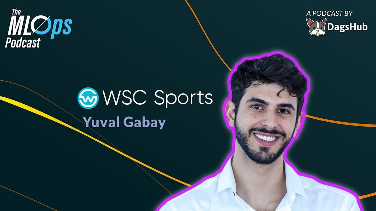 Large Scale Video ML at WSC Sports with Yuval Gabay